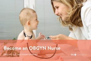 Guide To Becoming An OBGYN Nurse - RNCareers